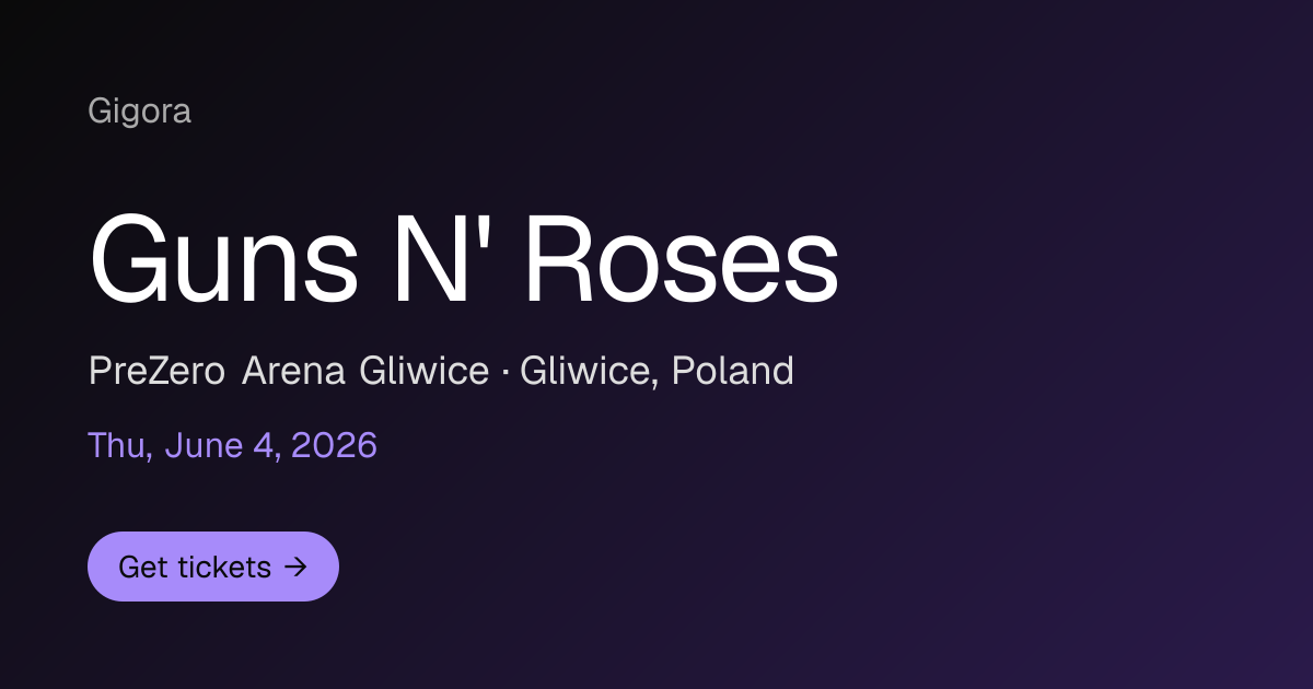 Guns N' Roses in Gliwice — Concert Tickets · June 2026 · Gigora
